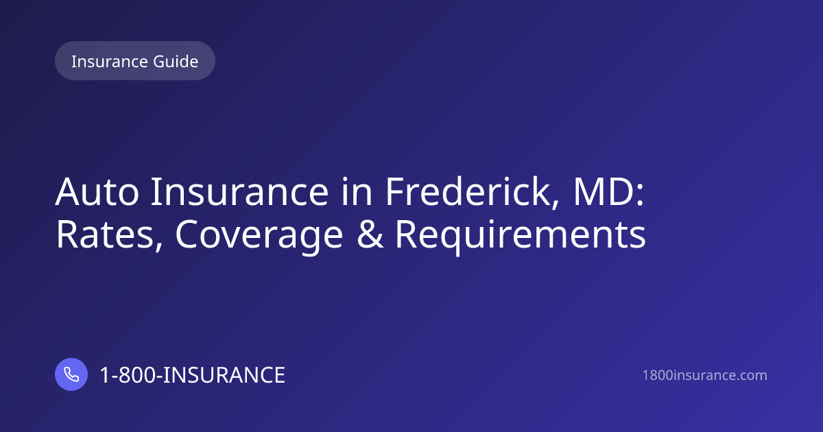 Auto Insurance in Frederick, MD: Rates, Coverage & Requirements