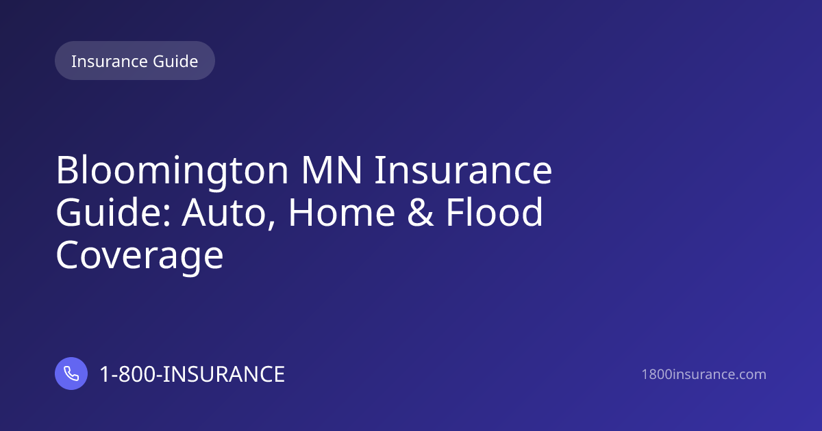 Bloomington MN Insurance Guide: Auto, Home & Flood Coverage