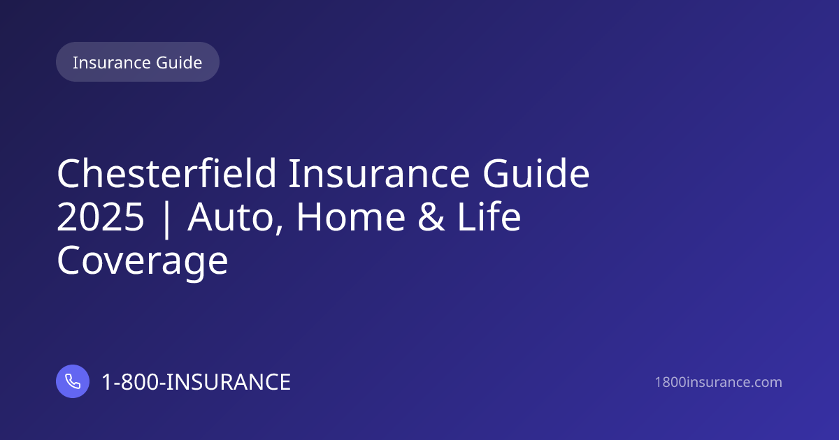 Chesterfield Insurance Guide 2025 | Auto, Home & Life Coverage