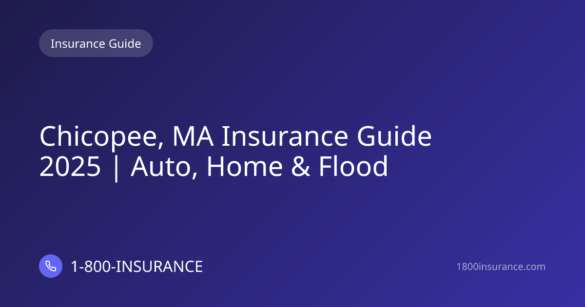 Chicopee, MA Insurance Guide 2025 | Auto, Home & Flood