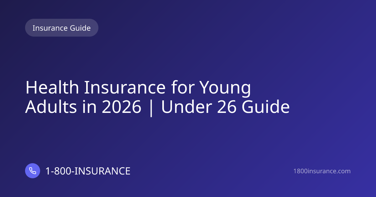 Health Insurance for Young Adults in 2026 | Under 26 Guide