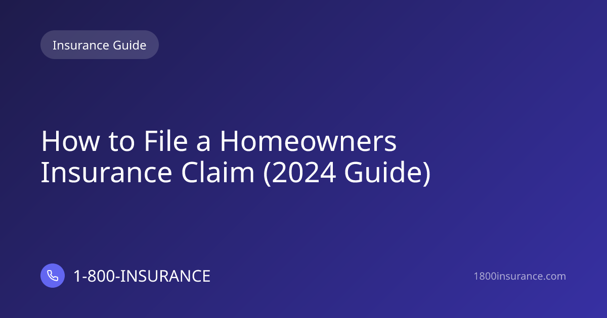 How to File a Homeowners Insurance Claim (2024 Guide)